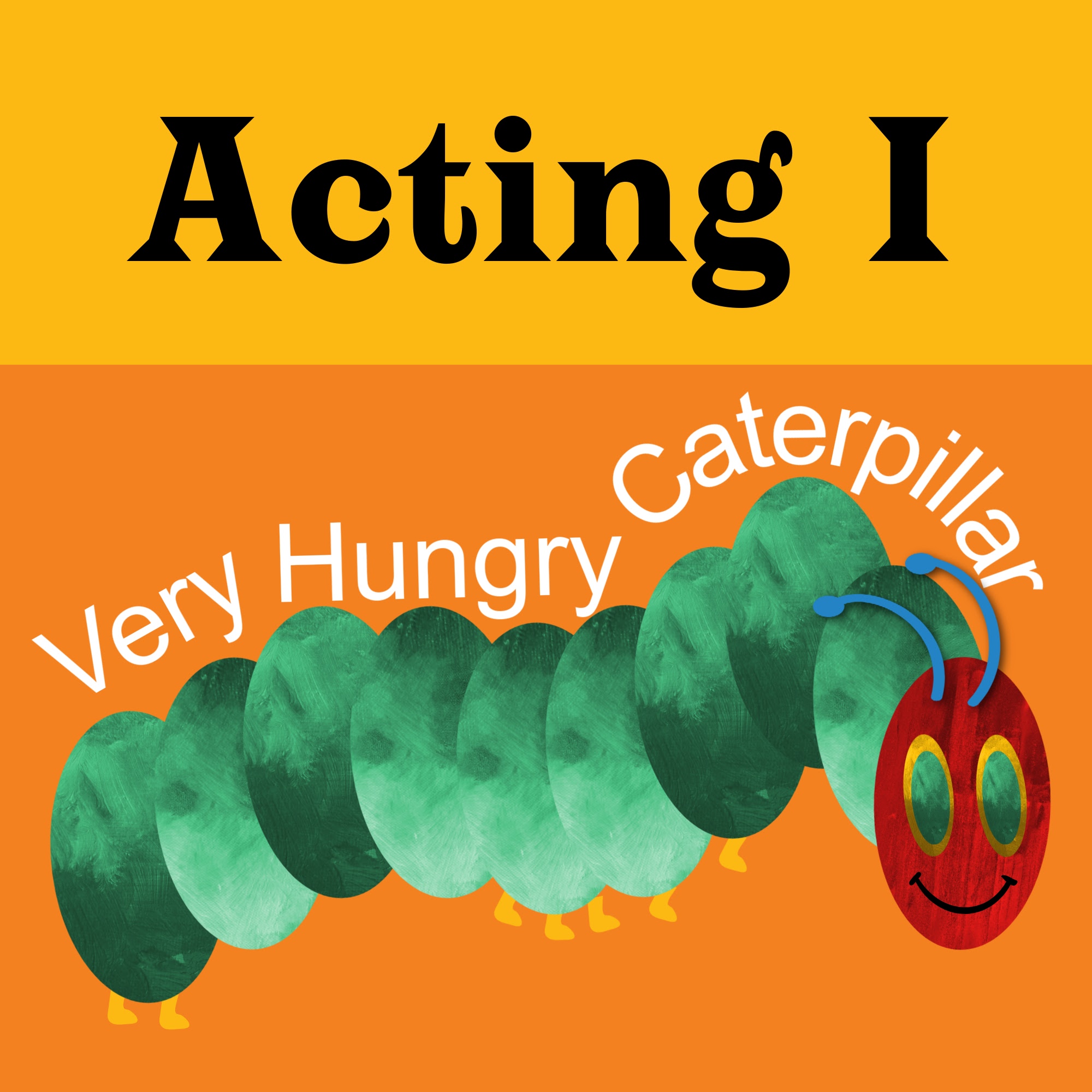 Very Hungry Caterpillar - Acting Class